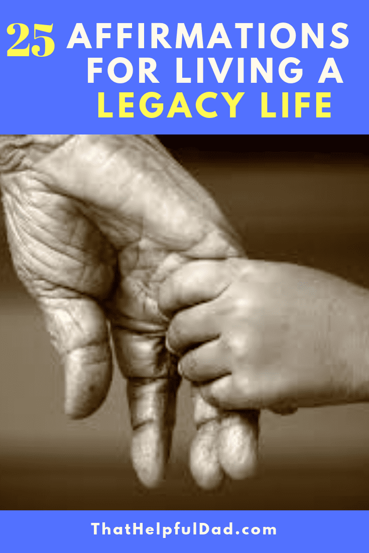 How to Live a Legacy Life | That Helpful Dad