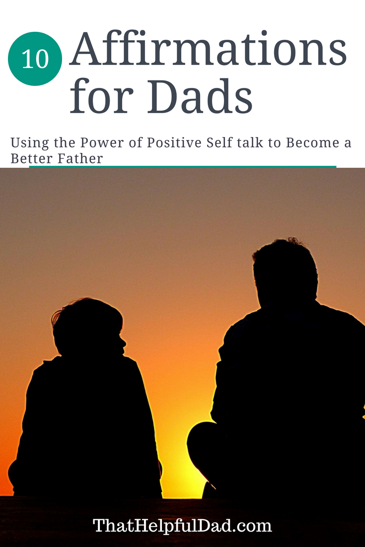 Affirmations for Dads – Using the Power of Positive Self Talk to Become ...
